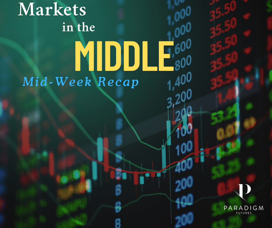 Markets in the Middle. Mid-Week Recap | Paradigm Futures